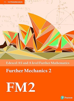 PDF | Edexcel AS and A level Further Mathematics - Further Mechanics 2 | TextbookID